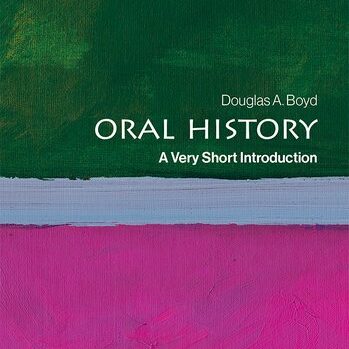 Oral History: A Very Short Introduction by Douglas A. Boyd - The ...