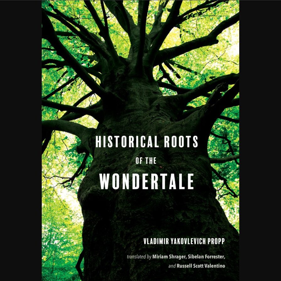 Historical Roots of the Wondertale by Vladimir Yakovlevich Propp - The ...