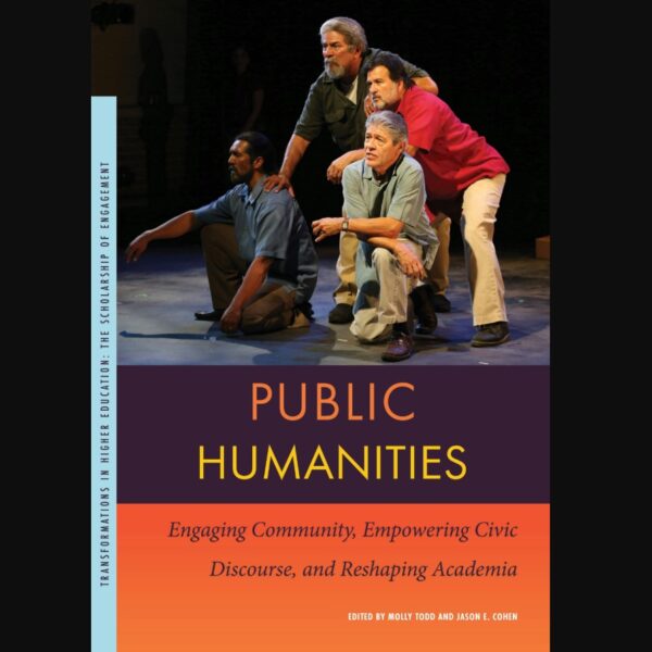 Public Humanities: Engaging Community, Empowering Civic Discourse, and ...